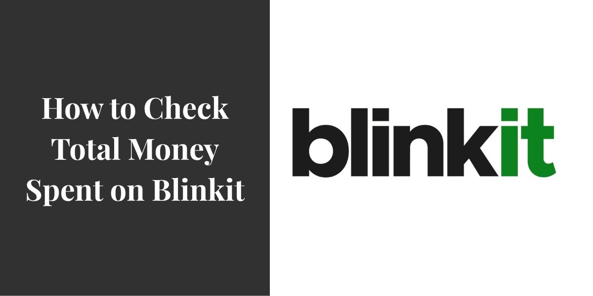 Check Total Money Spent on Blinkit - Order History & Track